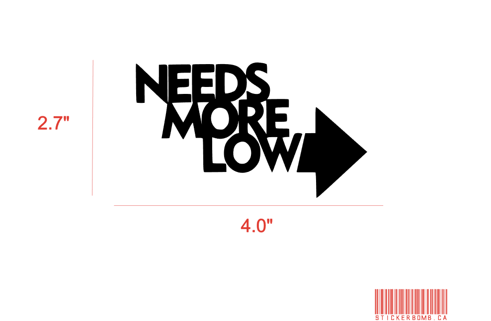 Needs More Low Decal – StickerBomb Canada